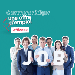 Comment rédiger une offre d'emploi efficace